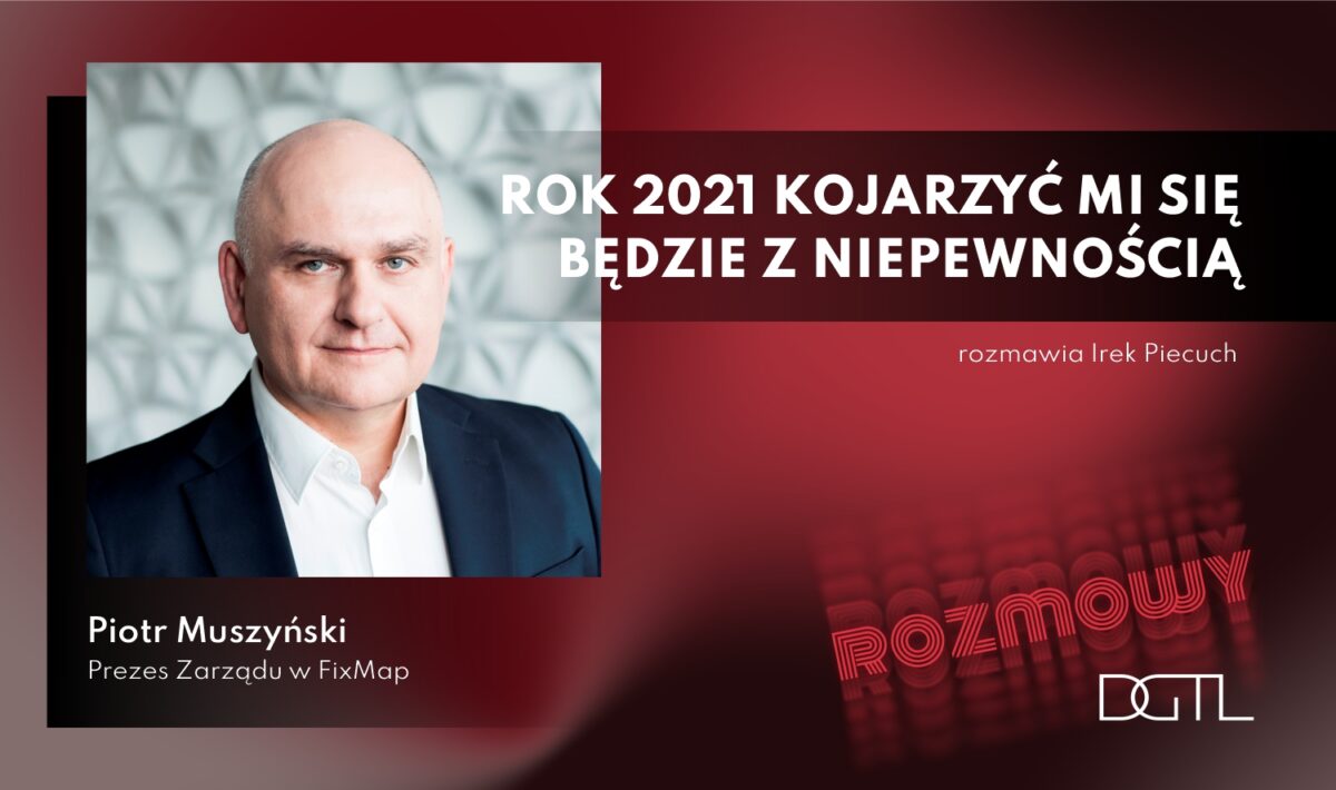 Rok 2021 kojarzyć mi się będzie z niepewnością | Rozmowy DGTL